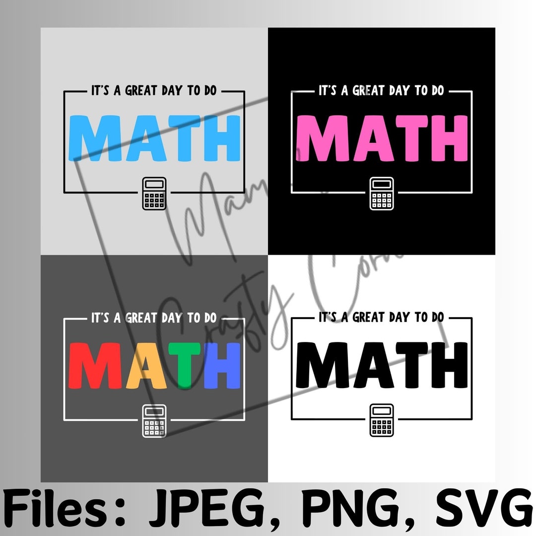 It's a Great Day to Do Math JPEG, PNG, SVG | Digital Design for Cricut ...