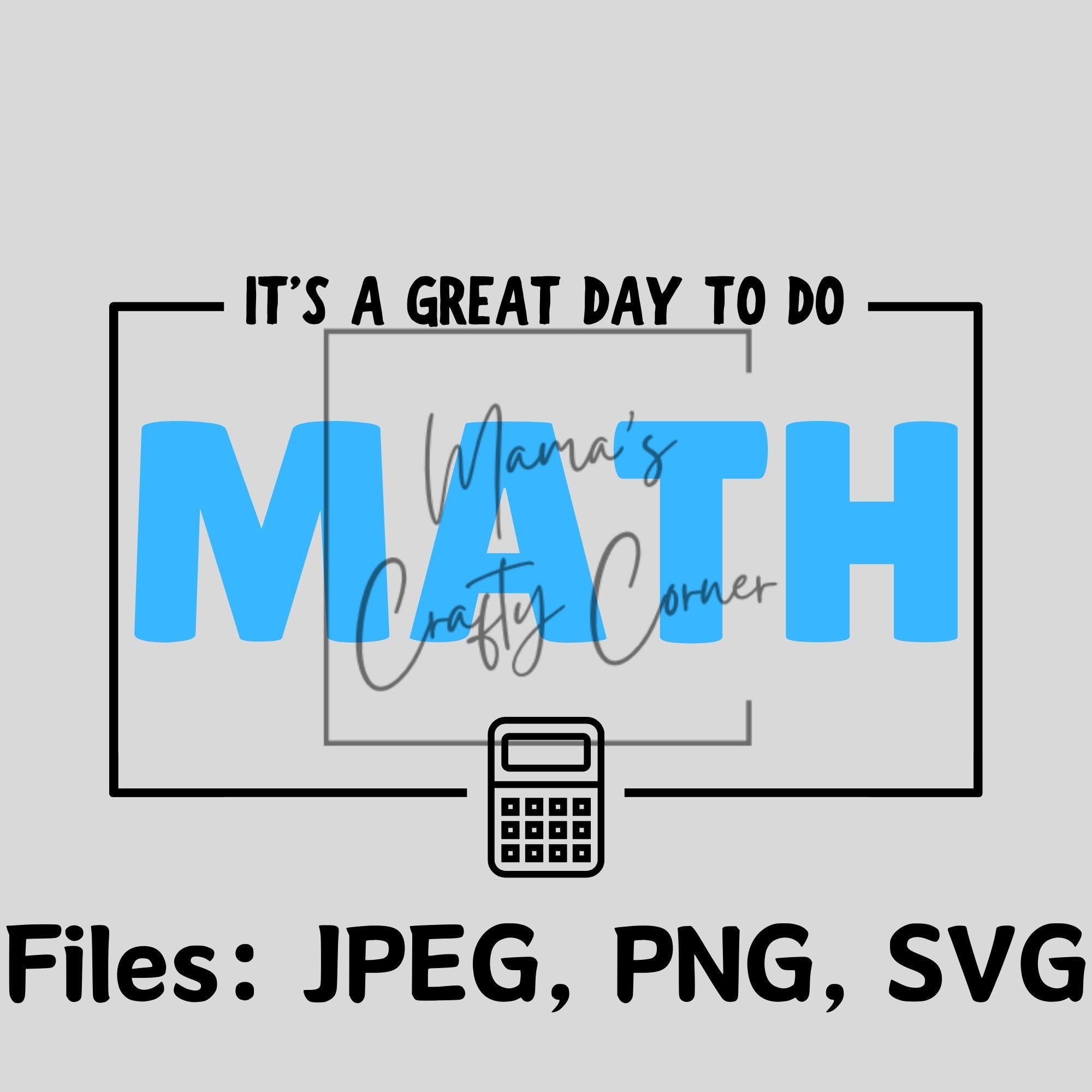 It's a Great Day to Do Math JPEG, PNG, SVG Digital Design for Cricut ...