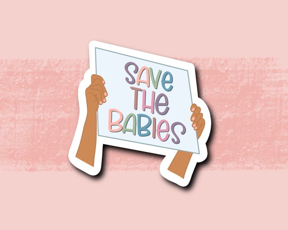 Save the Babies Protest Sticker Pro-life Activism - Etsy