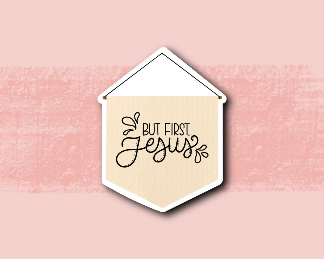 But First Jesus Banner Sticker Faith Sticker Christian - Etsy