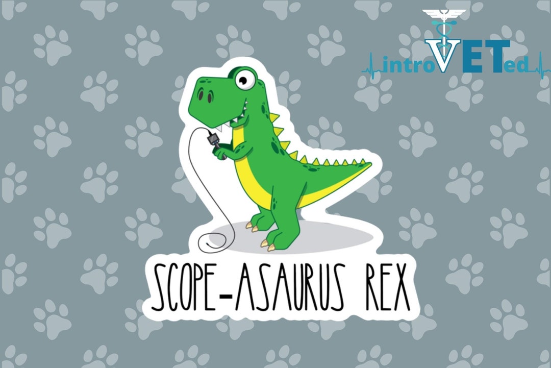 Scope-asaurus Rex Sticker,veterinarian Sticker,internal Medicine ...