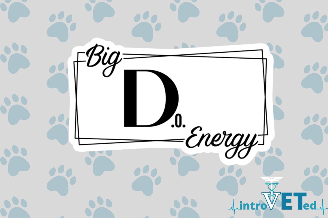 Big D.O. Energy Sticker,doctor Sticker,physician Sticker,medical ...