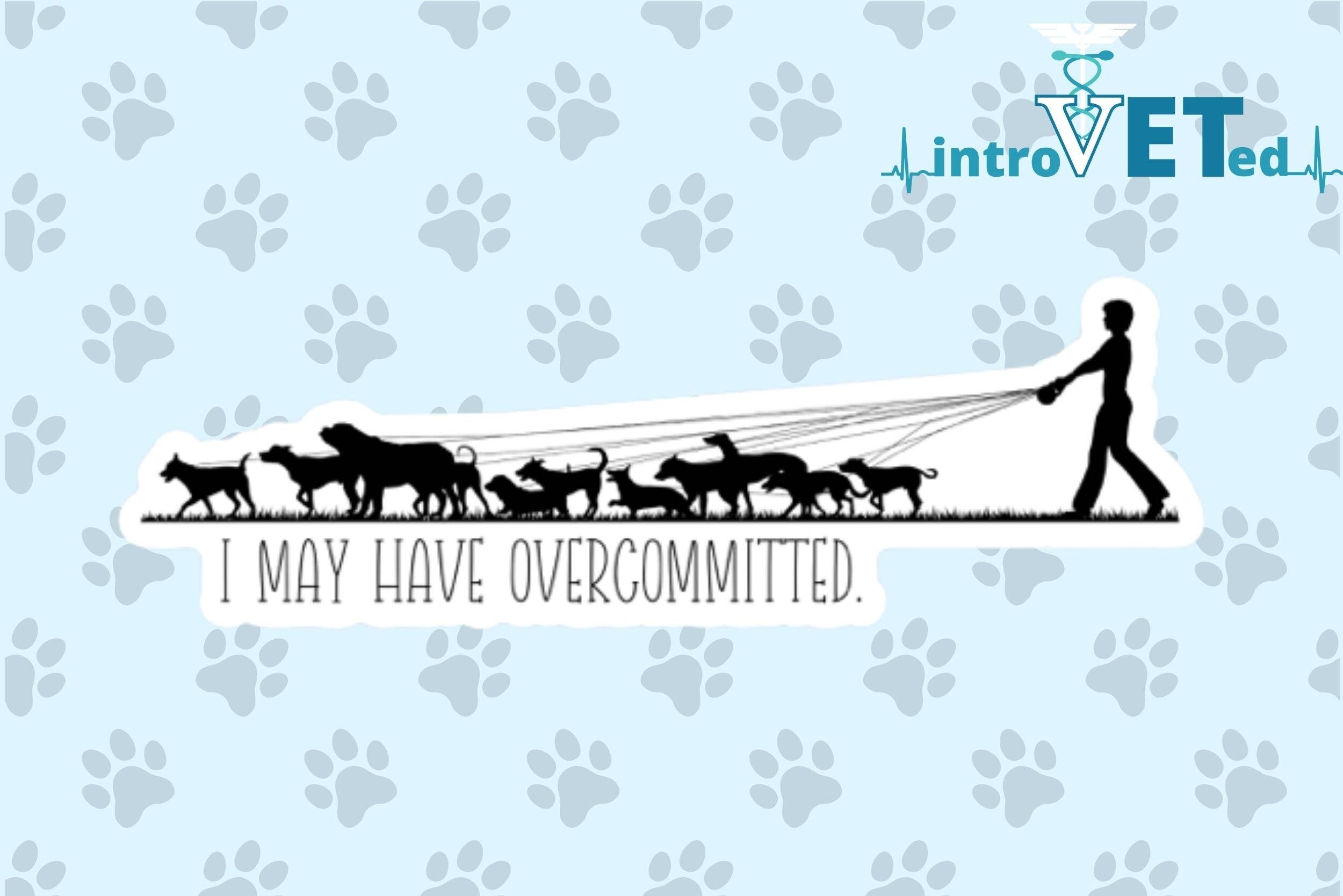I May Have Overcommitted Stickerdog Sticker Dog Walker - Etsy