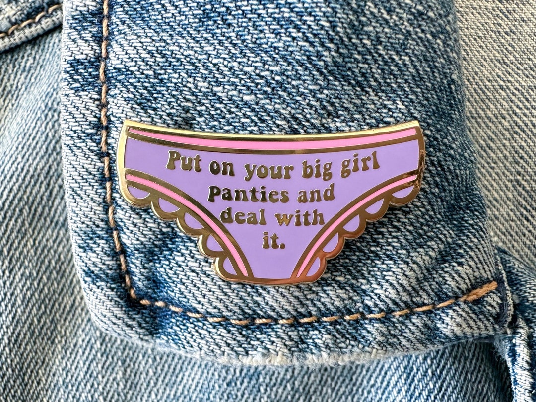Put on Your Big Girl Panties Enamel Pin Hard Enamel Pin - Etsy