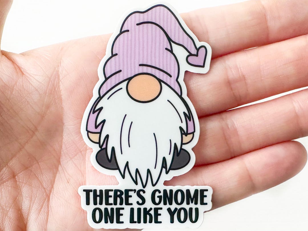 There's Gnome One Like You Sticker | Waterproof Stickers | Gnome ...