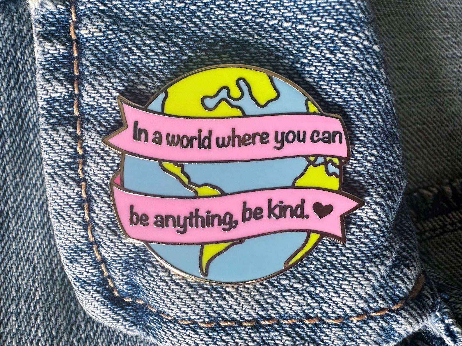In A World Where You Can Be Anything Be Kind Hard Enamel Pin | Earth ...