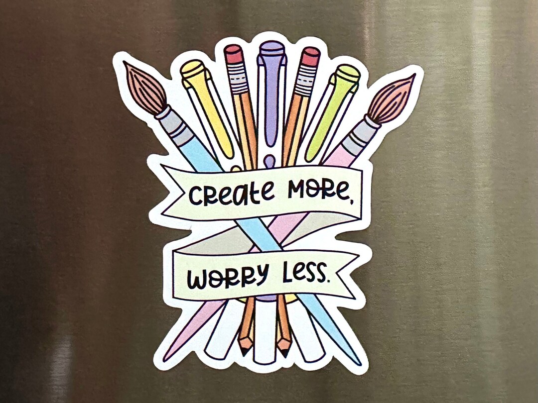 Create More, Worry Less Magnet | Weatherproof Magnets | Refrigerator ...