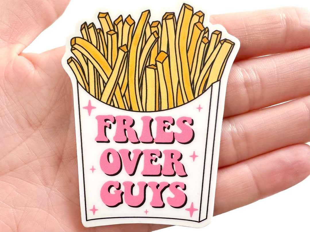 Fries Over Guys Sticker | Waterproof Stickers | French Fries Sticker ...
