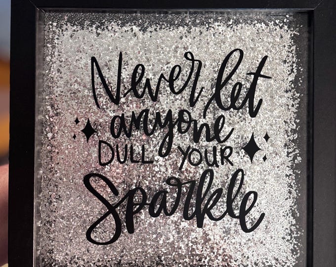 Never Let Anyone Dull Your Sparkle Shadow Box Sparkle Sign Sparkly ...
