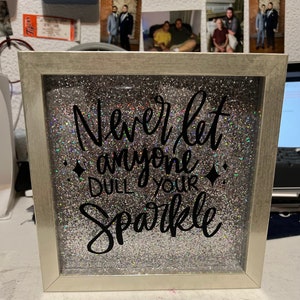 Never Let Anyone Dull Your Sparkle Shadow Box Sparkle Sign Sparkly ...