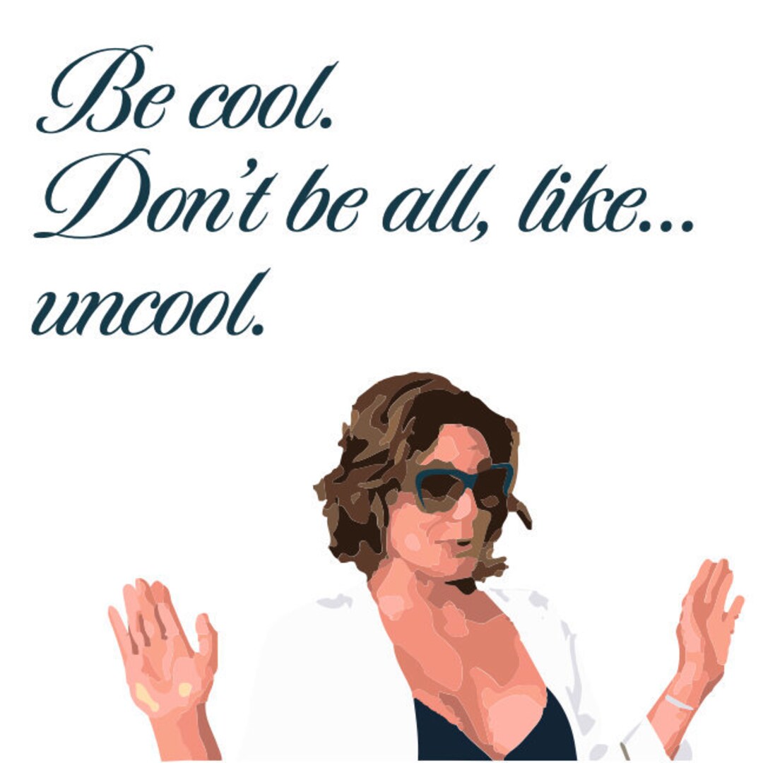 Be Cool. Don't Be All, Like... Uncool. Instant Download. Scalable ...