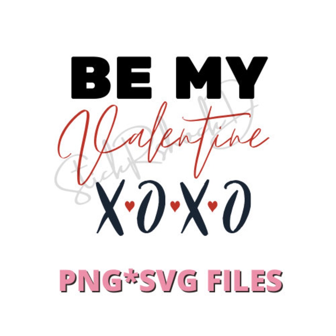 Be My Valentine Xoxo Svg| Be My Valentine| Svg Cut File| PNG ...