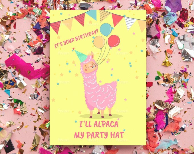 Happy Birthday Card. It's Your Birthday I'll Alpaca My Party Hat. Cute ...