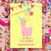 Happy Birthday Card. It's Your Birthday I'll Alpaca - Etsy