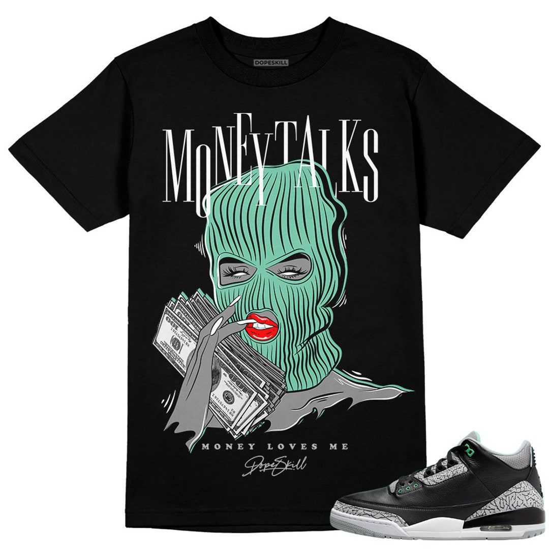 Green Glow 3s Dopeskill Unisex Shirt Money Talks Graphic - Etsy