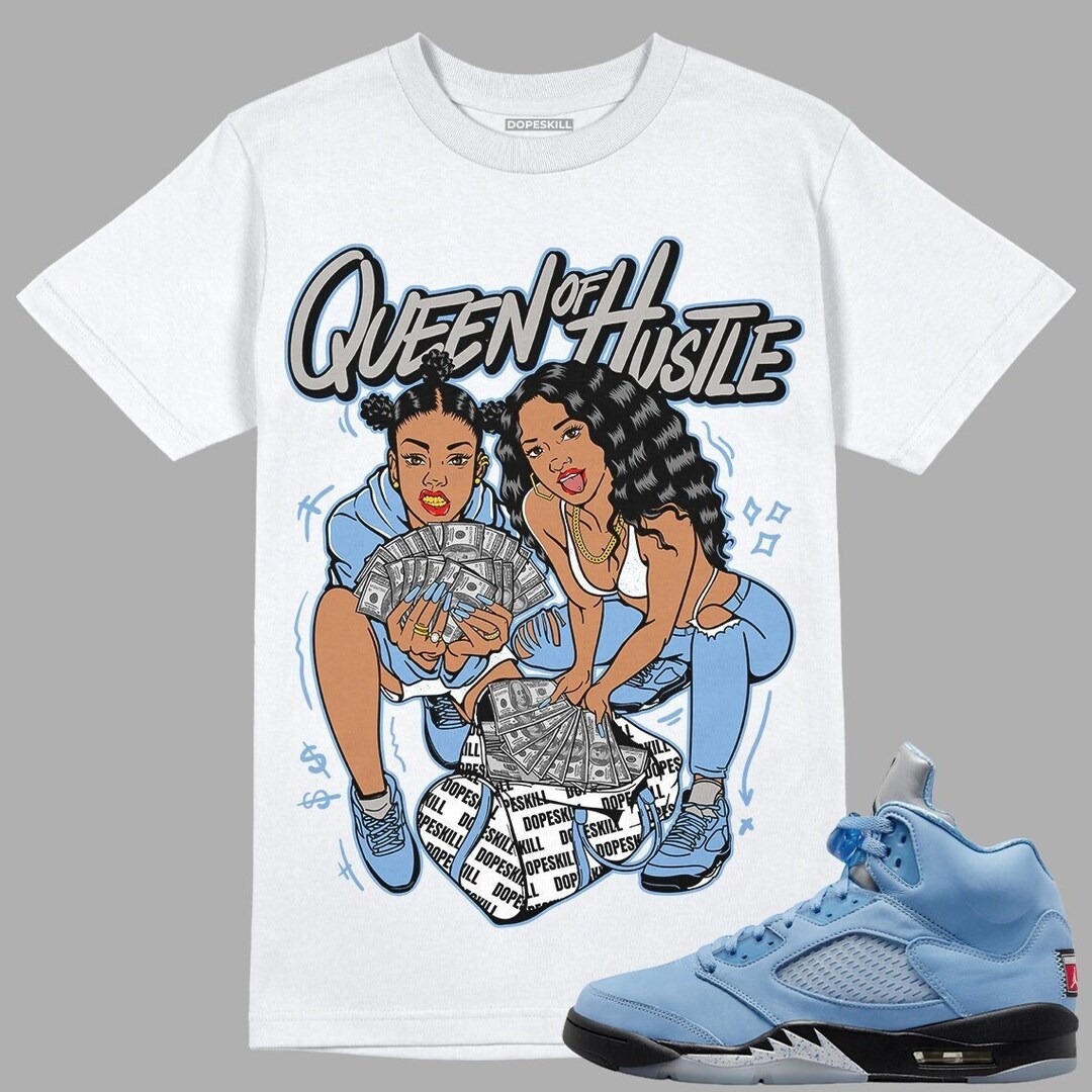 University Blue 5s Dopeskill Unisex Shirt Queen of Hustle Graphic ...