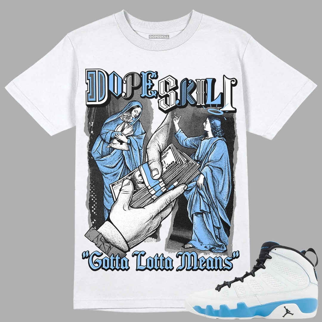Powder Blue 9s Dopeskill Unisex Shirt Gotta Lotta Means Graphic - Etsy