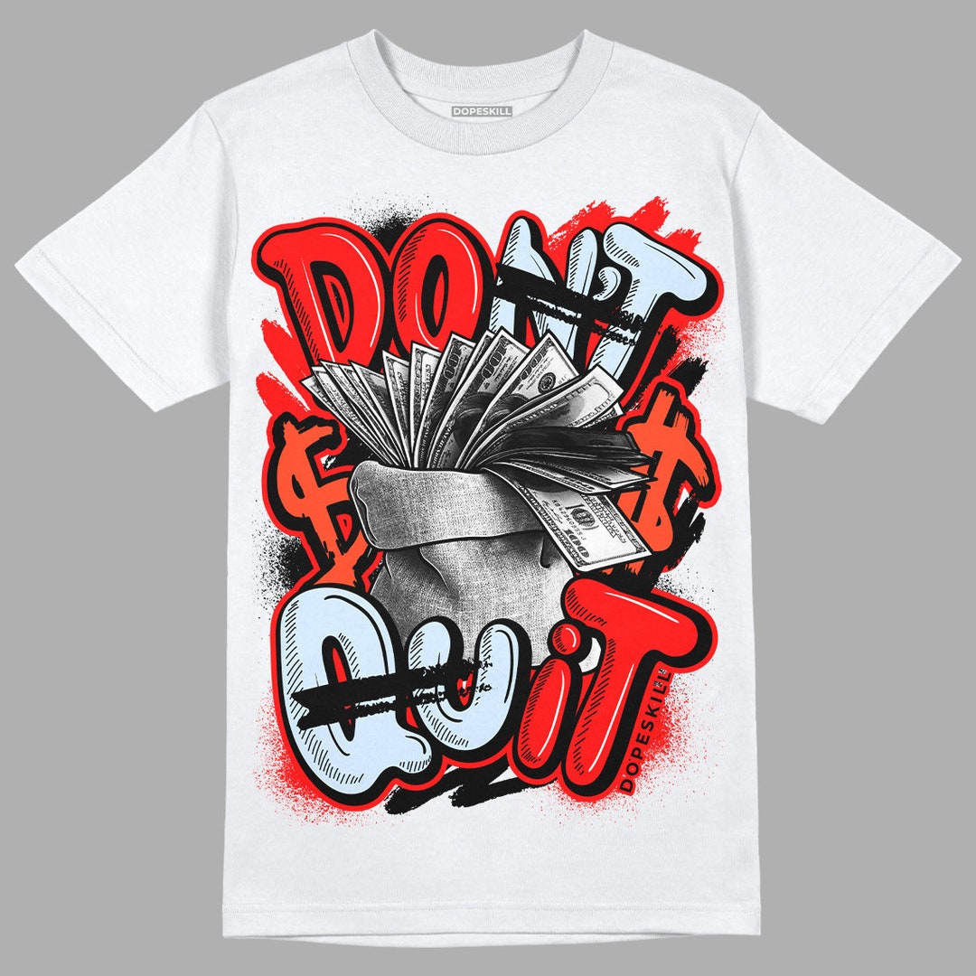 White Infrared 7s Dopeskill Unisex Shirt Don't Quit Graphic - Etsy
