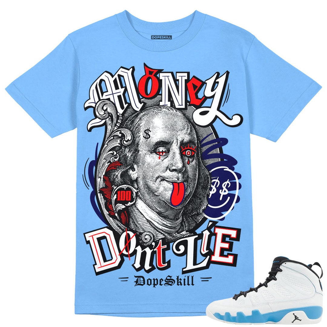 Powder Blue 9s Dopeskill Unisex Shirt Money Don't Lie Graphic - Sky ...
