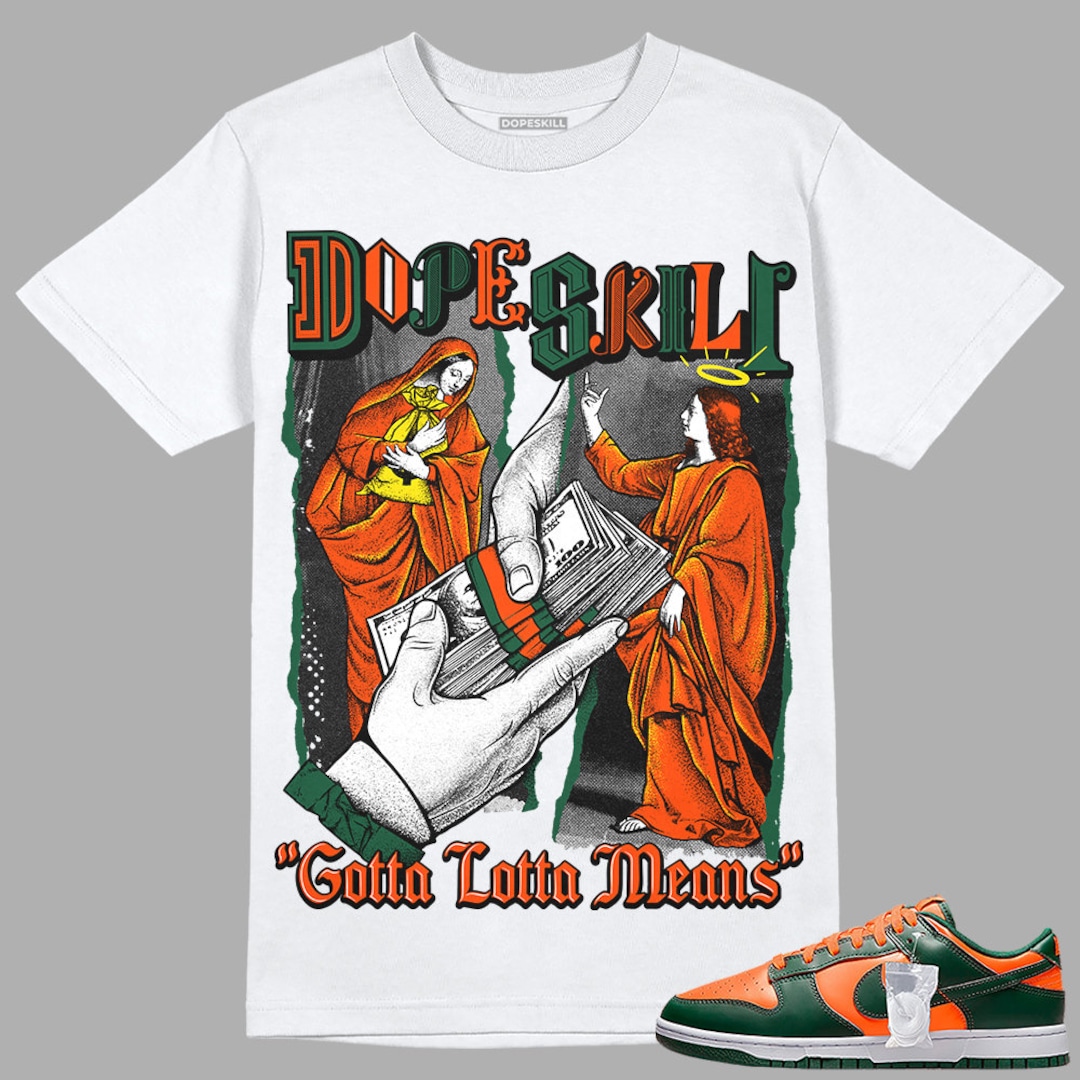 Dunk Team Dark Green Orange Dopeskill Unisex Shirt Gotta Lotta Means ...