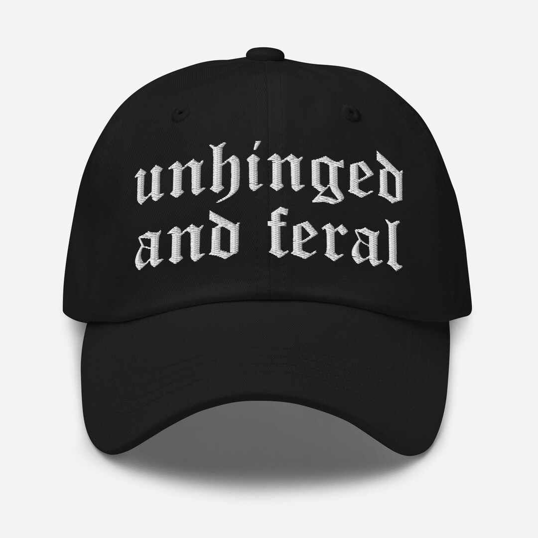 Unhinged and Feral Hat - Funny Embroidered Cotton Twill Cap - Etsy