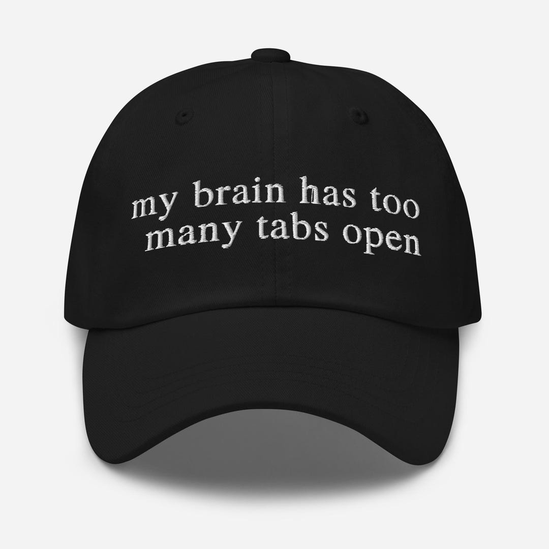 My Brain Has Too Many Tabs Open Hat, Sarcastic Hat for Women, Funny ...