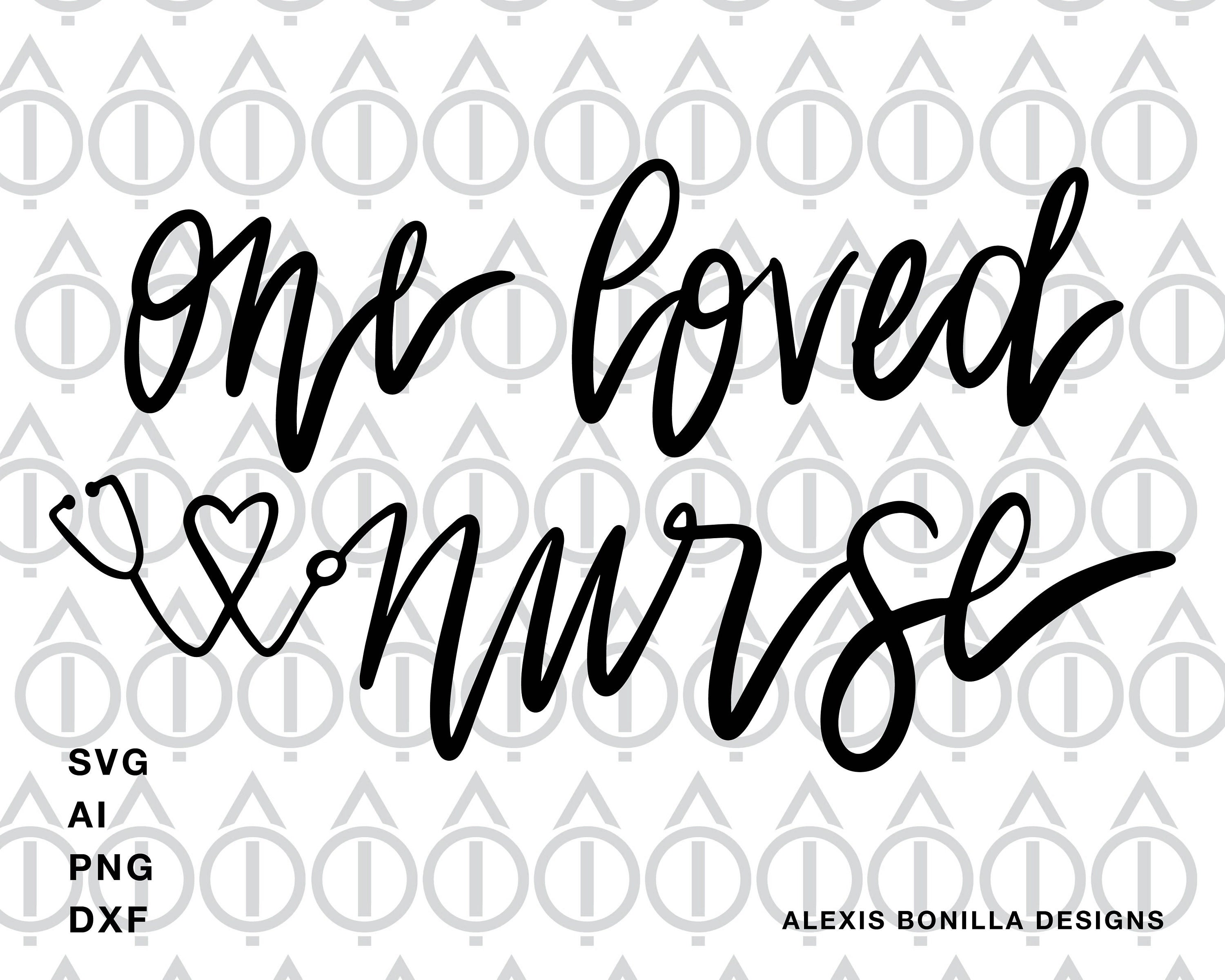 One Loved Nurse SVG Cutting File, Ai, Dxf and Printable PNG Files ...