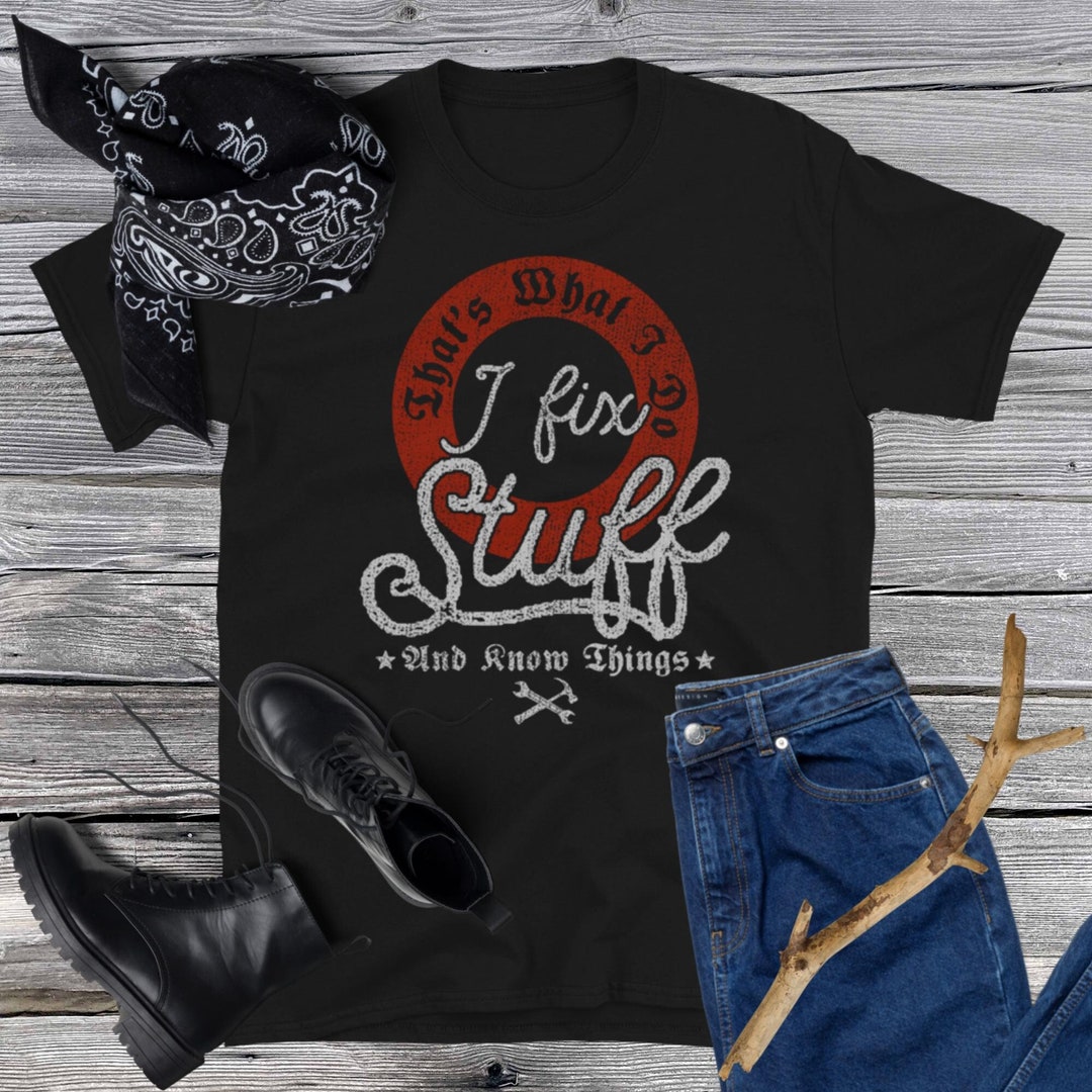 I Fix Stuff Shirt, Repairman Meme, Repairman Gag Shirt, Fixing Dad ...