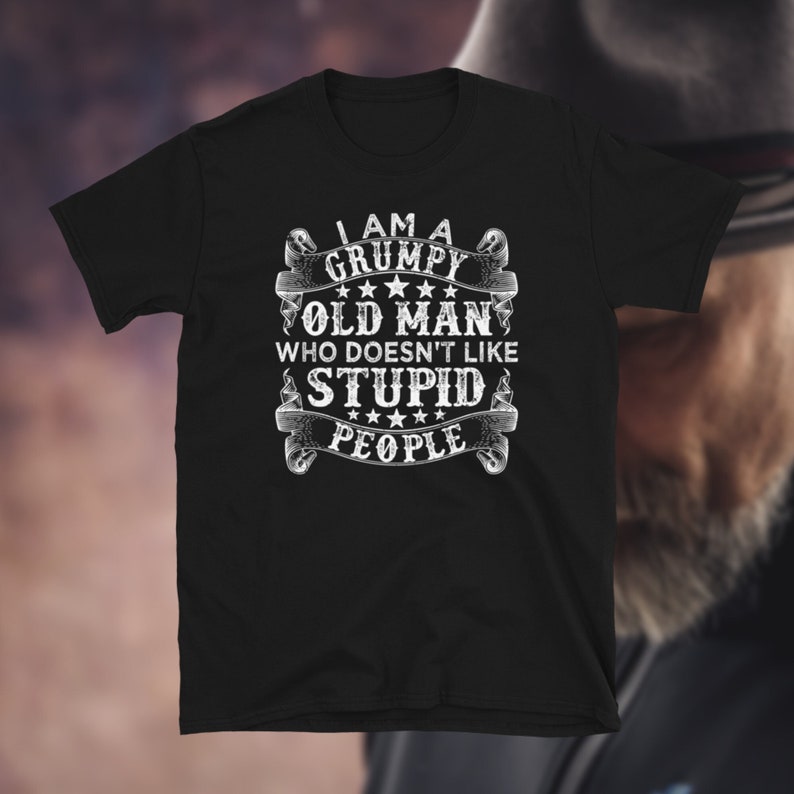 Grumpy Old Man Shirt, Old Men T-shirts, Old Man Parody, Funny Old Men ...