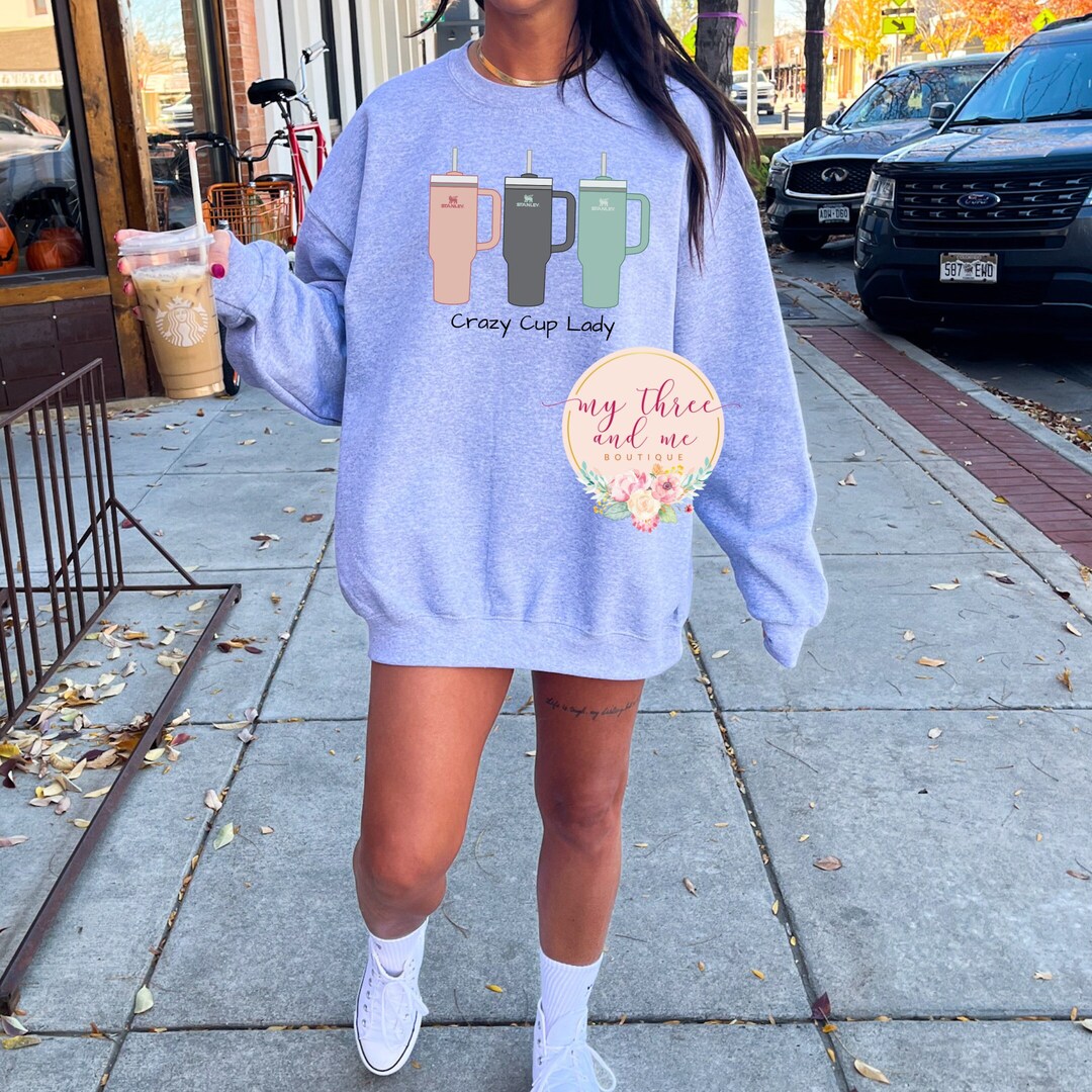 Crazy Cup Lady Tee OR Sweatshirt Emotional Support Cup Obsessive Cup ...