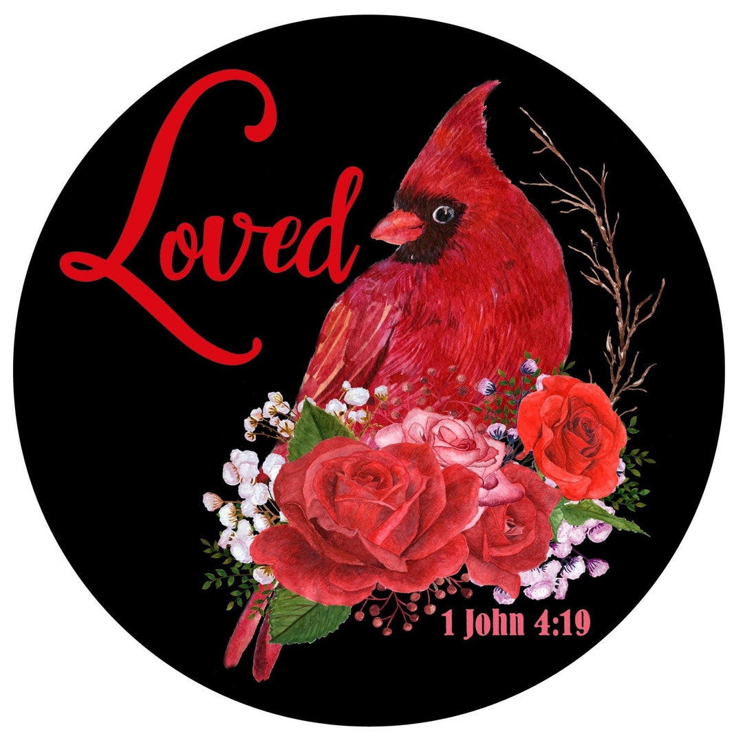 Loved 1 John 4:19 Sign, Scripture Sign, Wreath Sign, Cardinal Sign ...