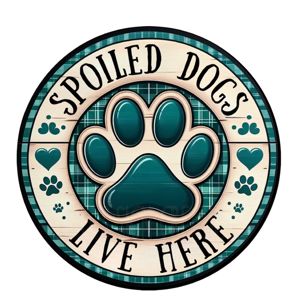 Green Spoiled Dogs Live Here Wreath Sign, Metal Wreath Sign, Door Decor ...