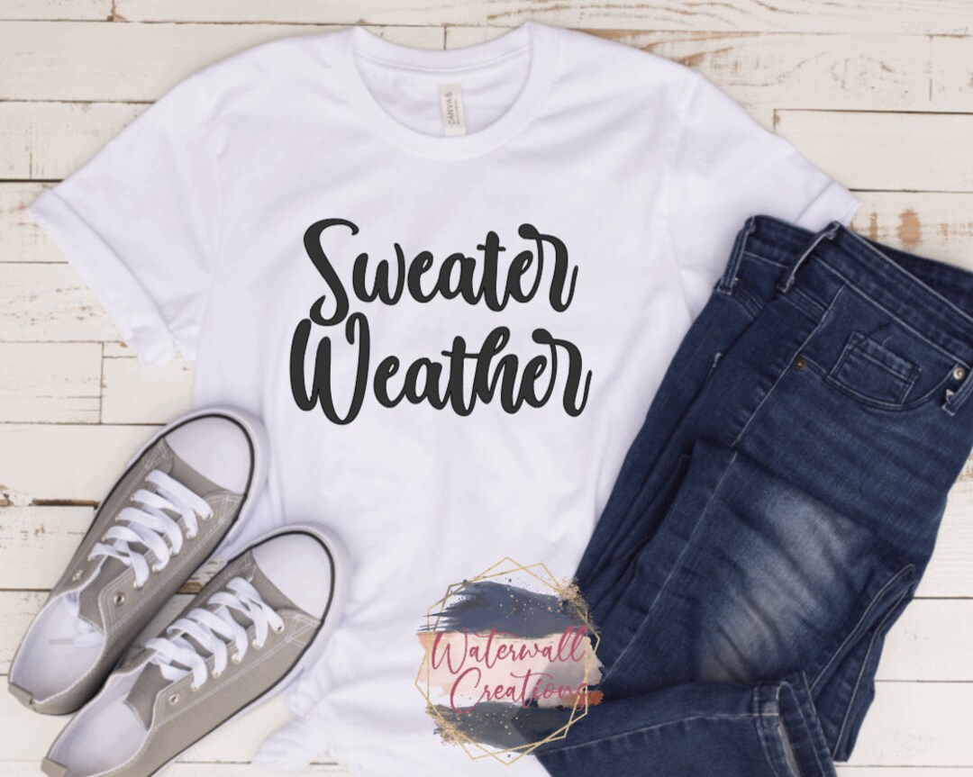 Sweater Weather Shirt Fall Shirts Thanksgiving Shirts - Etsy