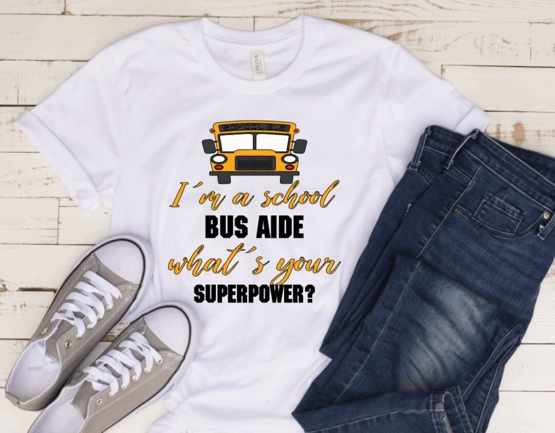 I'm A School Bus Aide What's Your Superpower Shirt | Bus Aide | Support ...