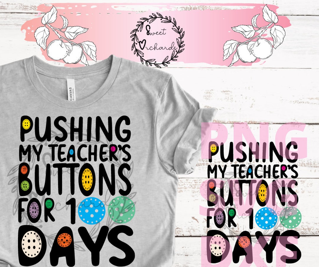 Pushing My Teacher's Buttons/ 100 & 1000 Days PNG / SVG / DXF - Etsy