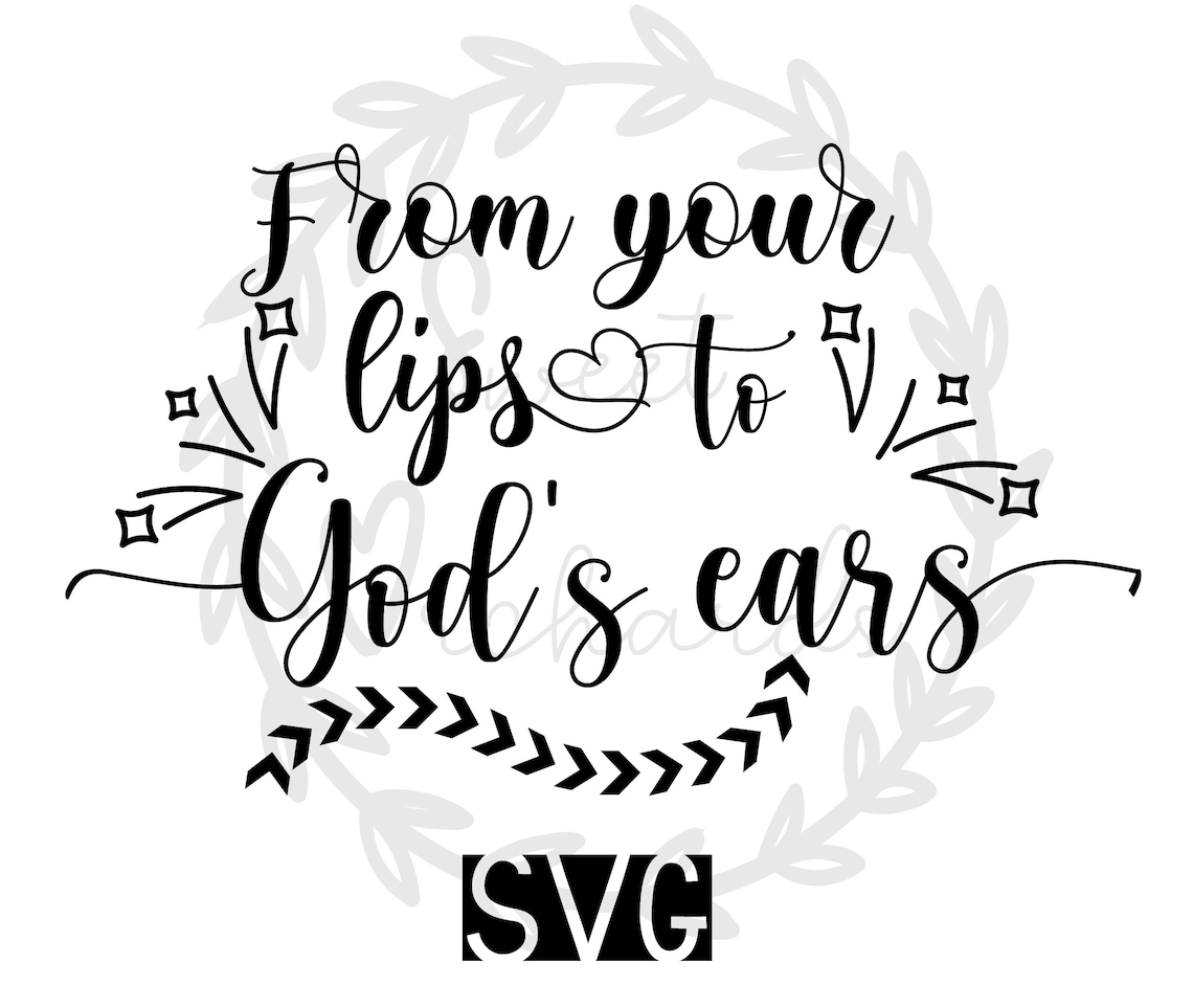From Your Lips to God's Ears PNG/SVG | Etsy