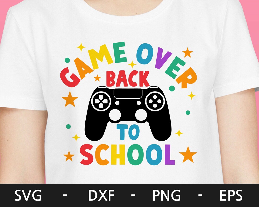 Game Over Back to School Svg, Boy School Shirt Design, Kids Svg, 1st ...
