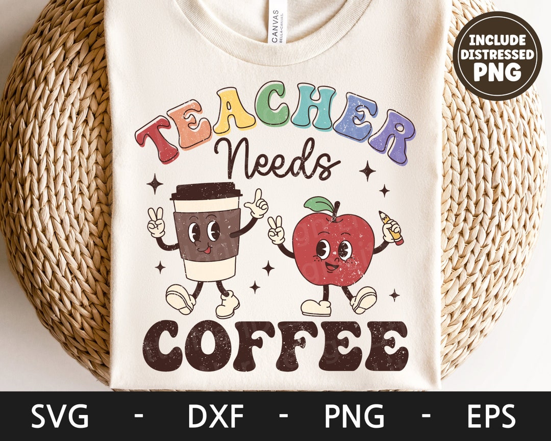 Teacher Needs Coffee Svg, Back to School Svg, Apple Svg, Coffee Svg ...