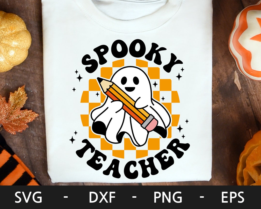 Spooky Teacher Ghost Shirt Svg, Ghost Svg, Halloween Svg, Trick or ...
