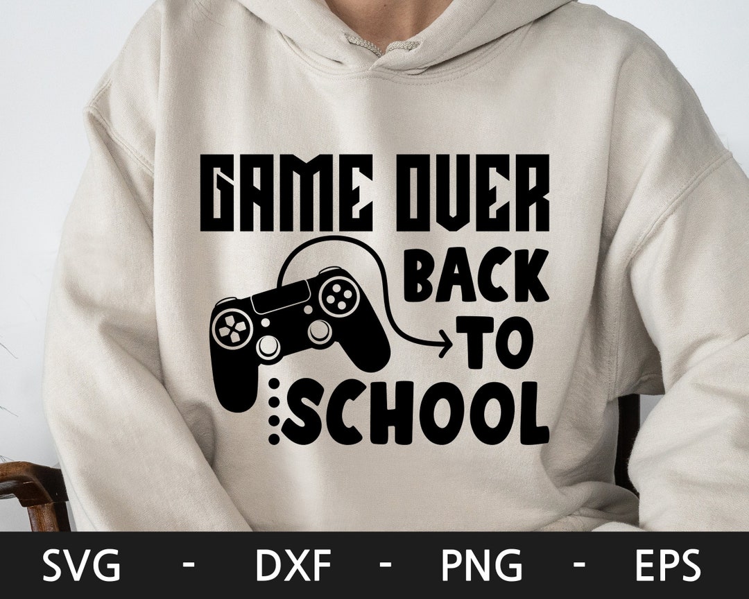Game Over Back to School Svg, Boy School Shirt Design, Kids Svg, 1st ...