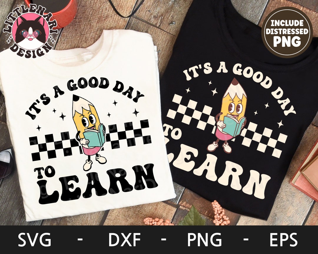 It's A Good Day to Learn Svg, Back to School Svg, First Day of School ...
