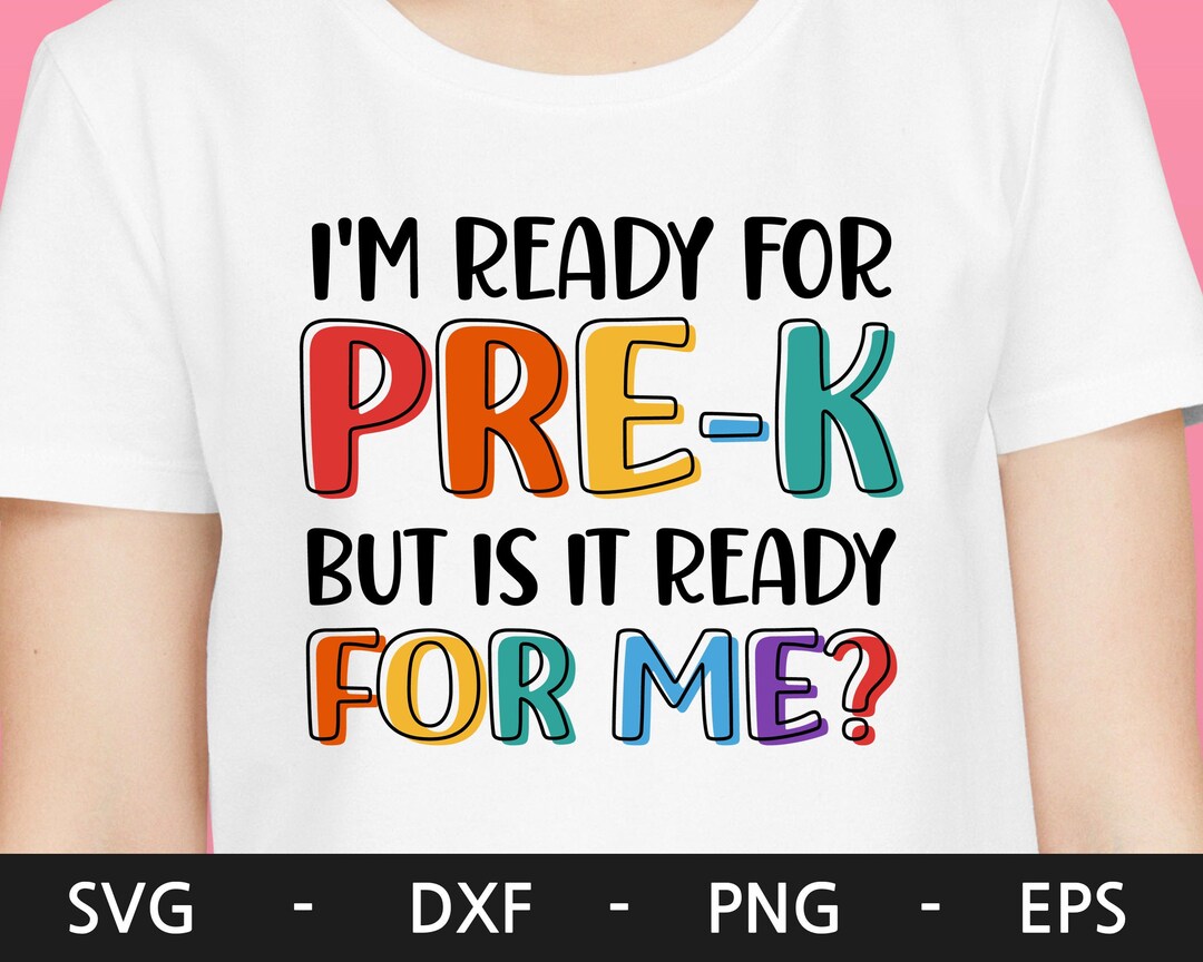 I'm Ready for PRE-K but is It Ready for Me Svg, First Day of School ...