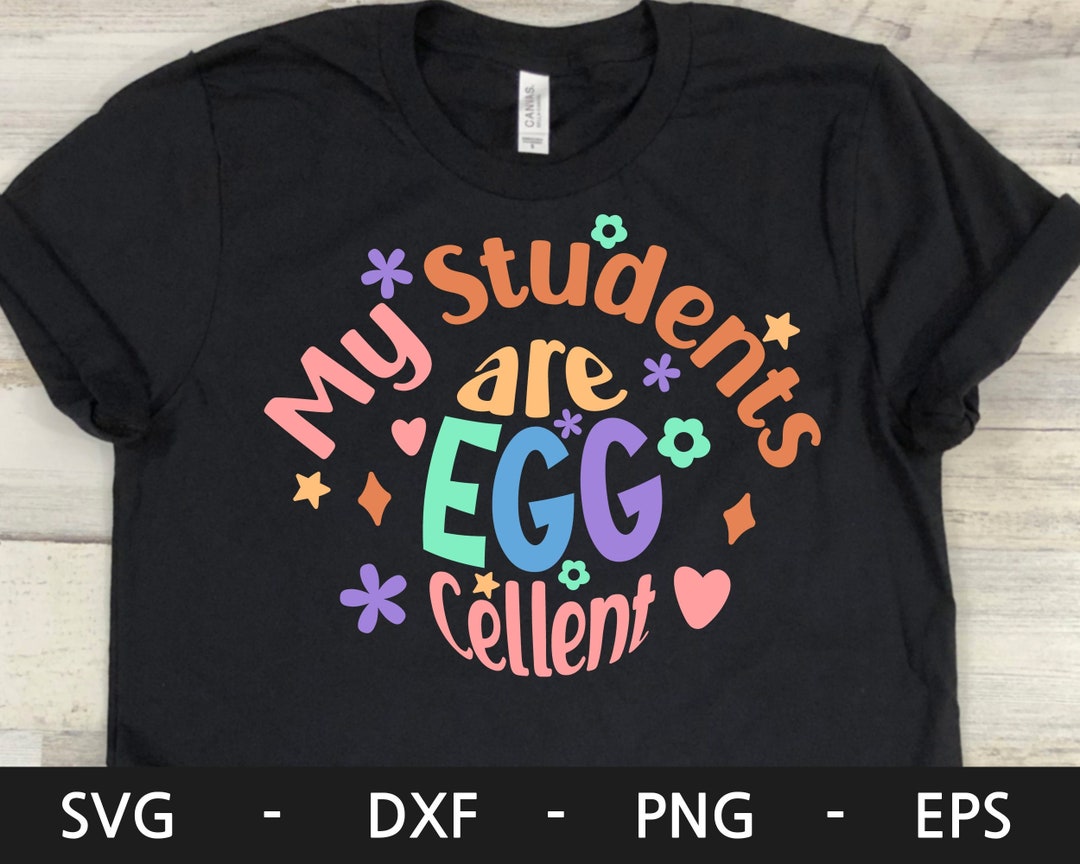 My Students Are Egg Cellent Svg, Eggcellent Svg, Happy Easter Svg ...