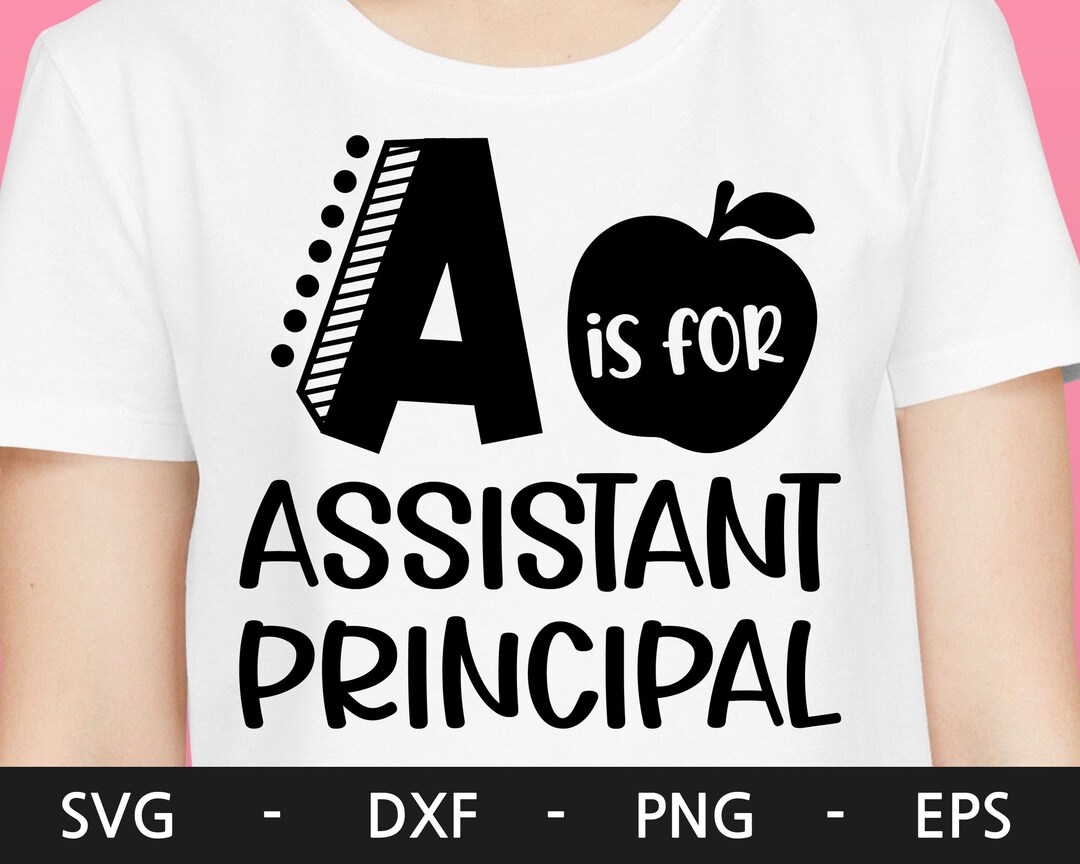 A is for Assistant Principal Svg, Assistant Principal Shirt Svg, Back ...