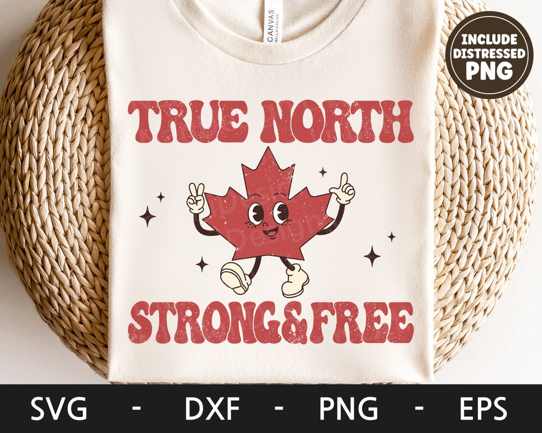 True North Strong & Free Svg, Canada Day Svg, Retro Svg, Maple Leaf Svg ...