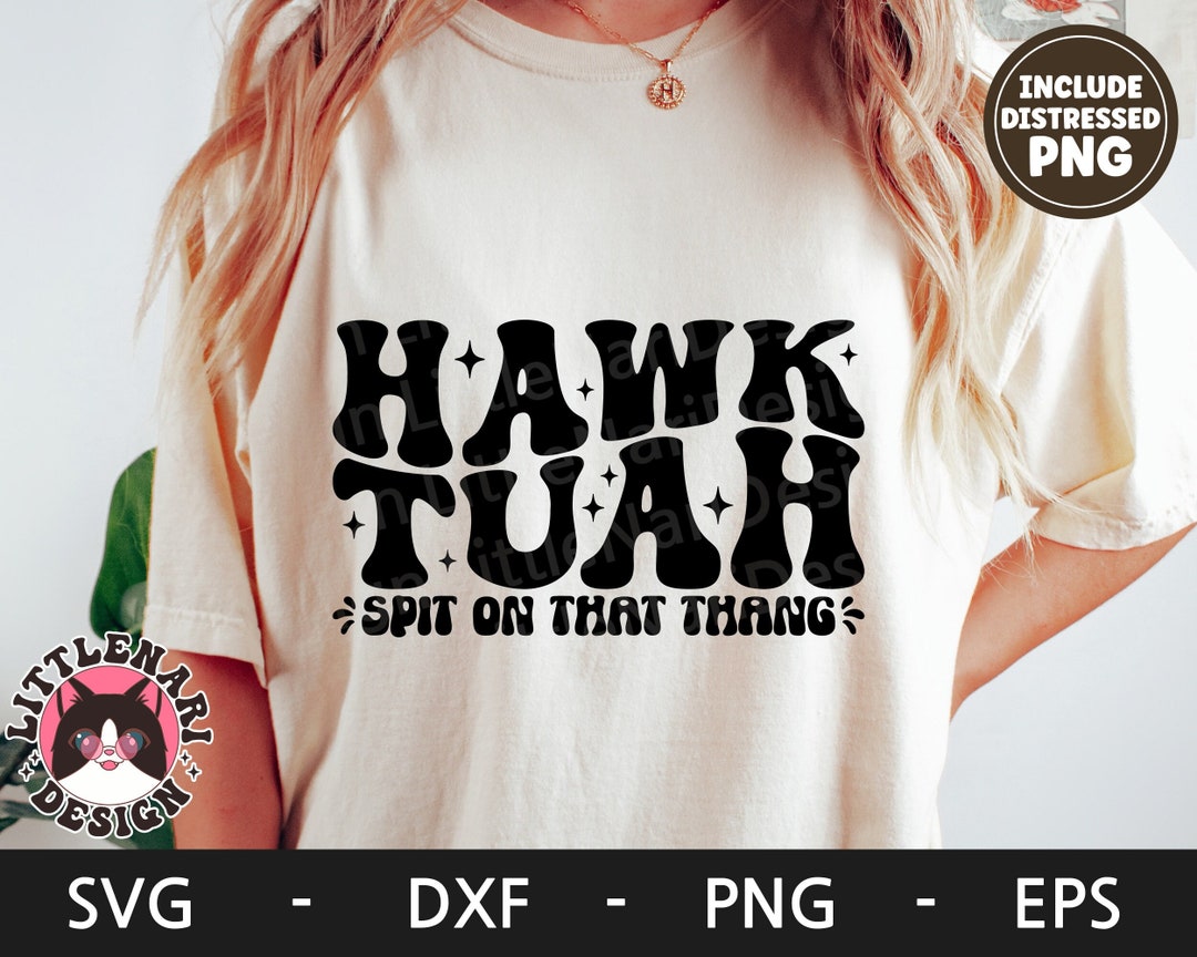 Hawk Tuah Spit on That Thang Svg, Trendy Shirt, Funny Shirt Design ...