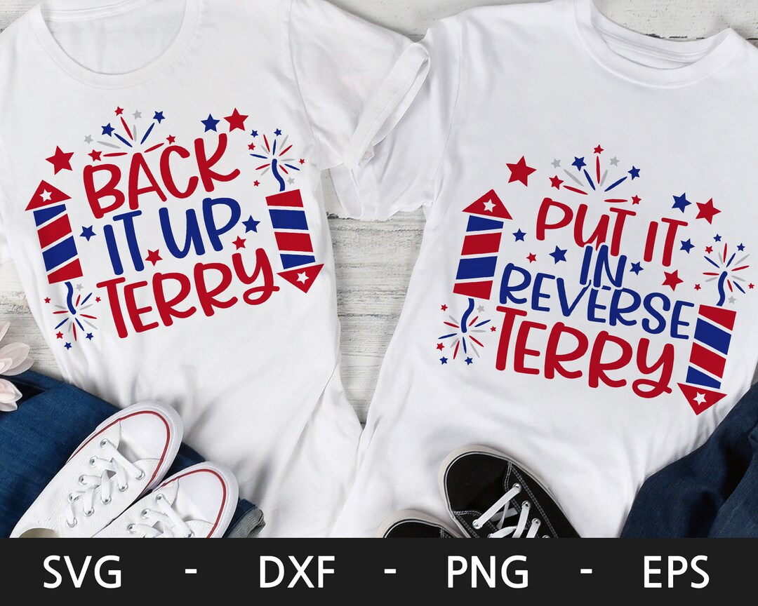 Back It up Terry Svg,put It in Reverse Terry Svg,4th of July Svg ...