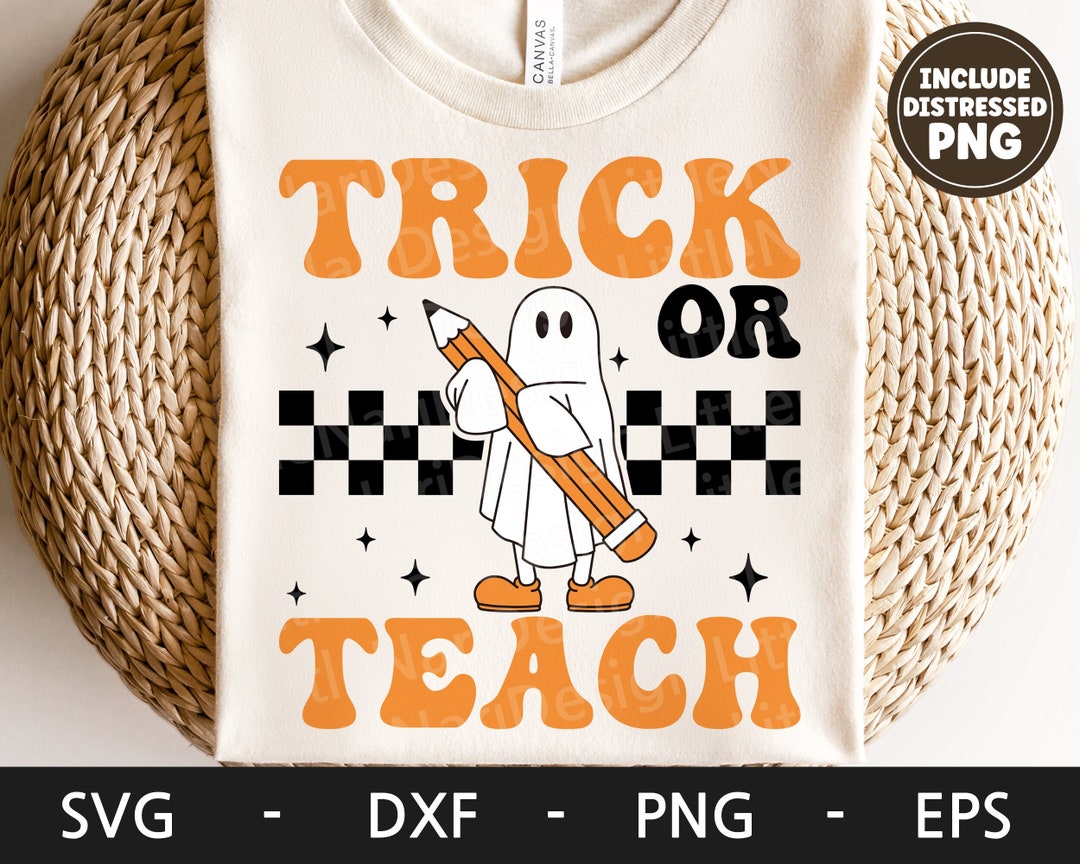 Trick or Teach Svg, Spooky Teacher Shirt, Ghost Svg, Halloween Svg ...