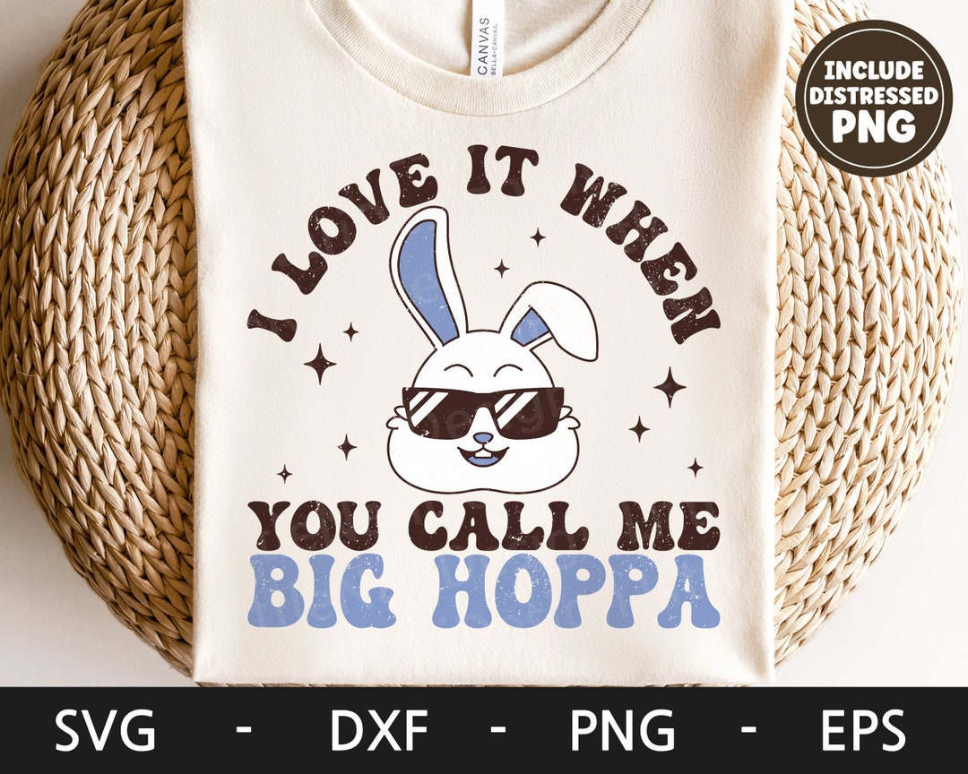 I Love It When You Call Me Big Hoppa Svg, Funny Easter, Retro Bunny Svg ...