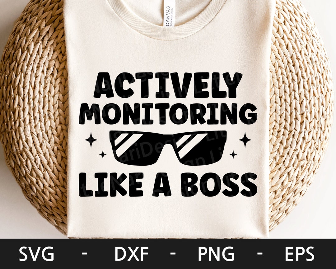 Actively Monitoring Like A Boss Svg, Teacher Appreciation, Teacher ...